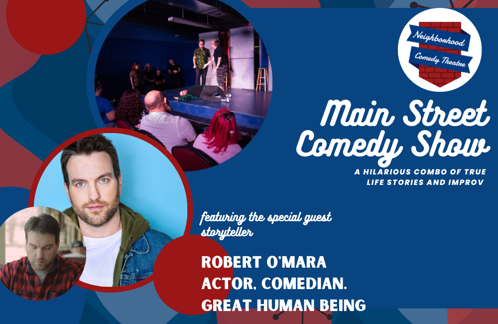 The Main Street Comedy Show Featuring Robert O'Mara - Neighborhood ...